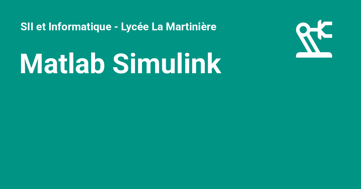 Matlab Simulink - SII et Informatique - Lycée La Martinière Monplaisir - Lyon