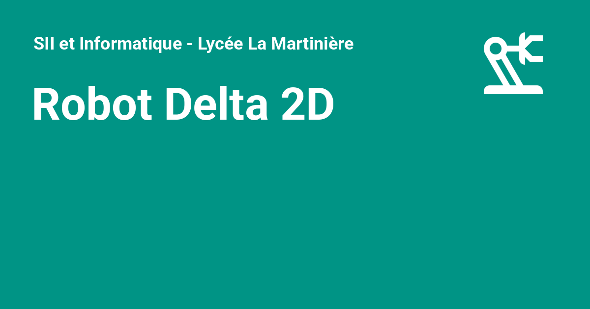Robot Delta 2D - SII et Informatique - Lycée La Martinière Monplaisir ...
