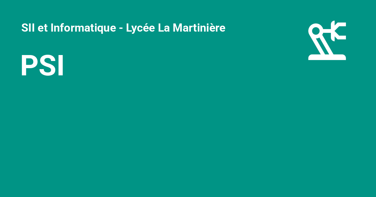 PSI - SII et Informatique - Lycée La Martinière Monplaisir - Lyon