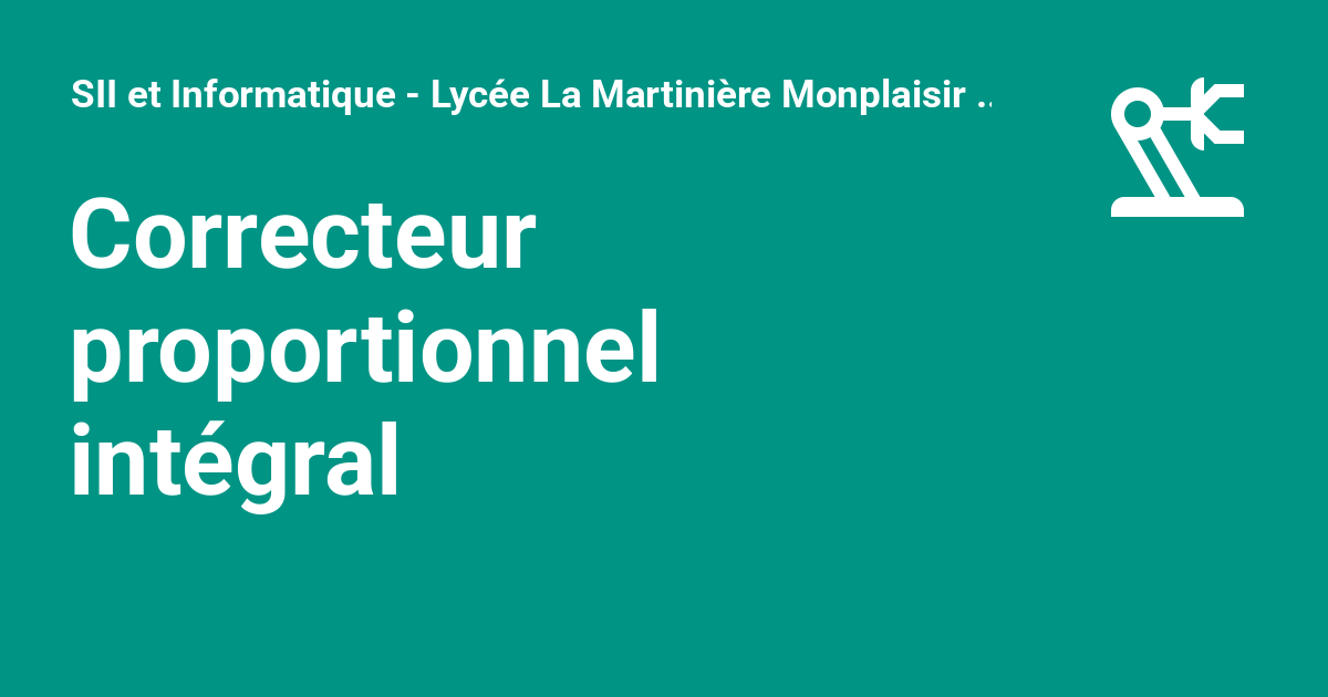 Correcteur proportionnel intégral - SII et Informatique - Lycée La ...