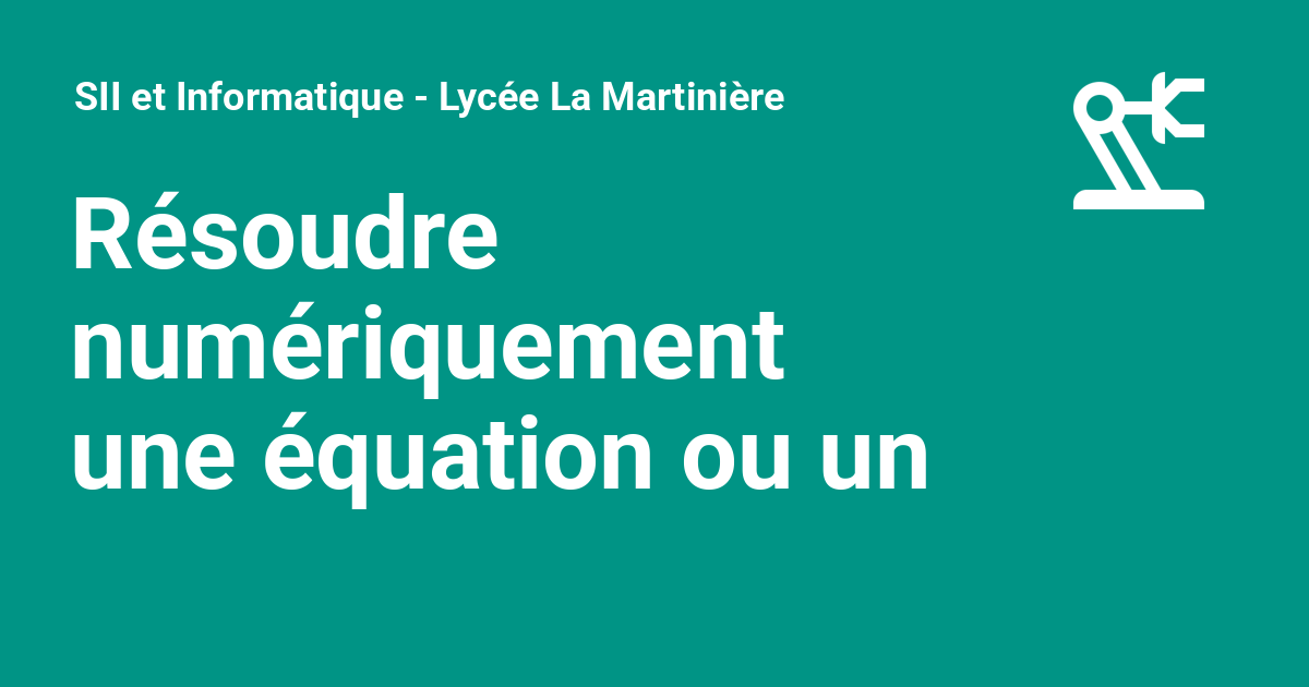 Résoudre numériquement une équation ou un système d'équations. - SII et ...