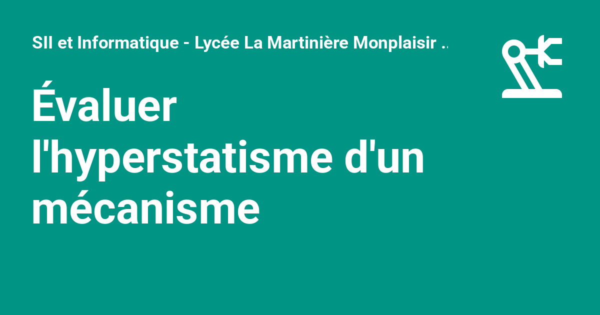 Évaluer l'hyperstatisme d'un mécanisme - SII et Informatique - Lycée La ...