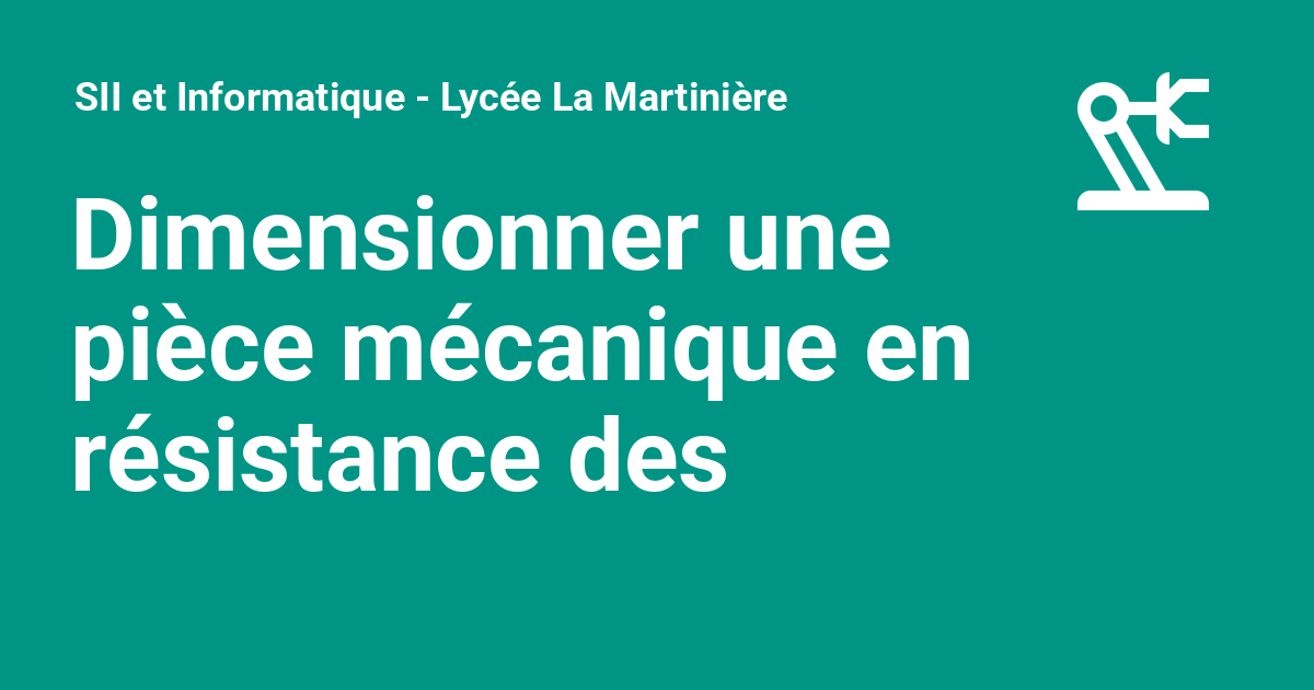 Dimensionner une pièce mécanique en résistance des matériaux - SII et ...